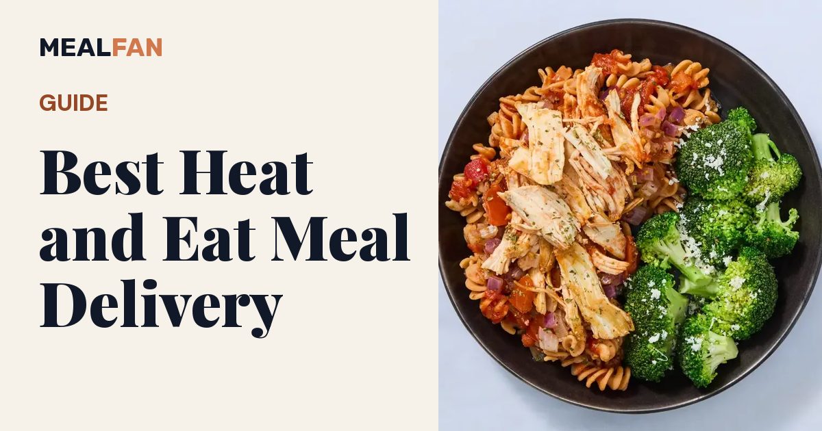 Heat and Eat Meal Delivery (2026): 5 No-Cook Services Ranked | MealFan
